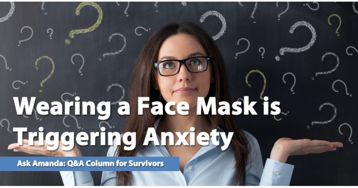 Ask Amanda: Wearing a Face Mask is Triggering Anxiety