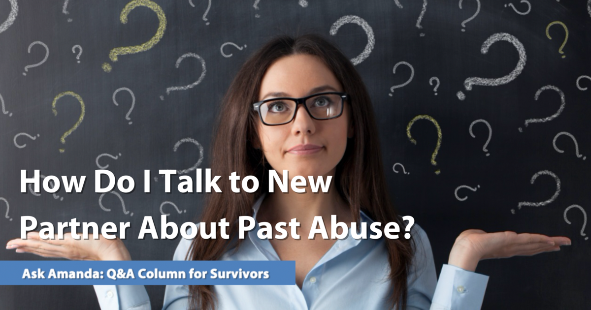Ask Amanda: How Do I Talk to New Partner About Past Abuse?